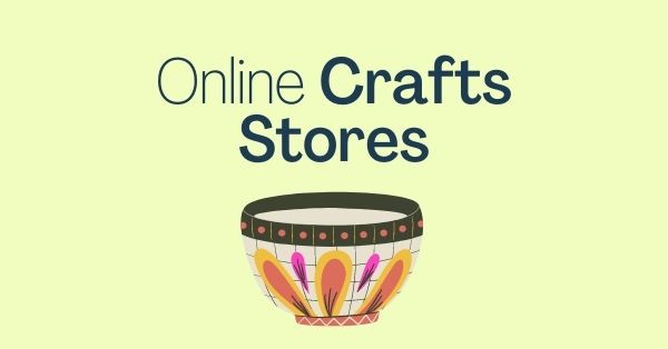10 Online Crafts Stores We Recommend In 2023 | Whole People